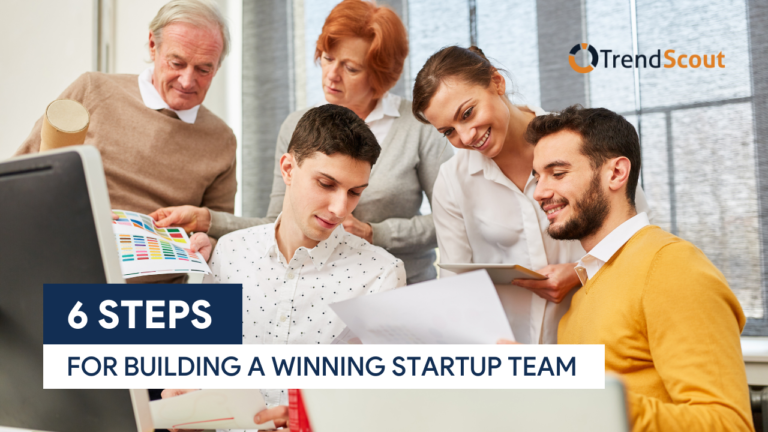 6 Steps for Building a Winning Startup Team - TrendScout UK
